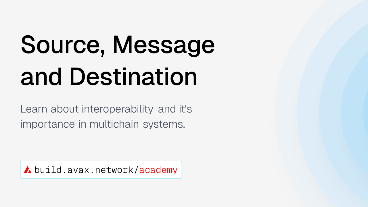 Source, Message and Destination | Avalanche Builder Hub